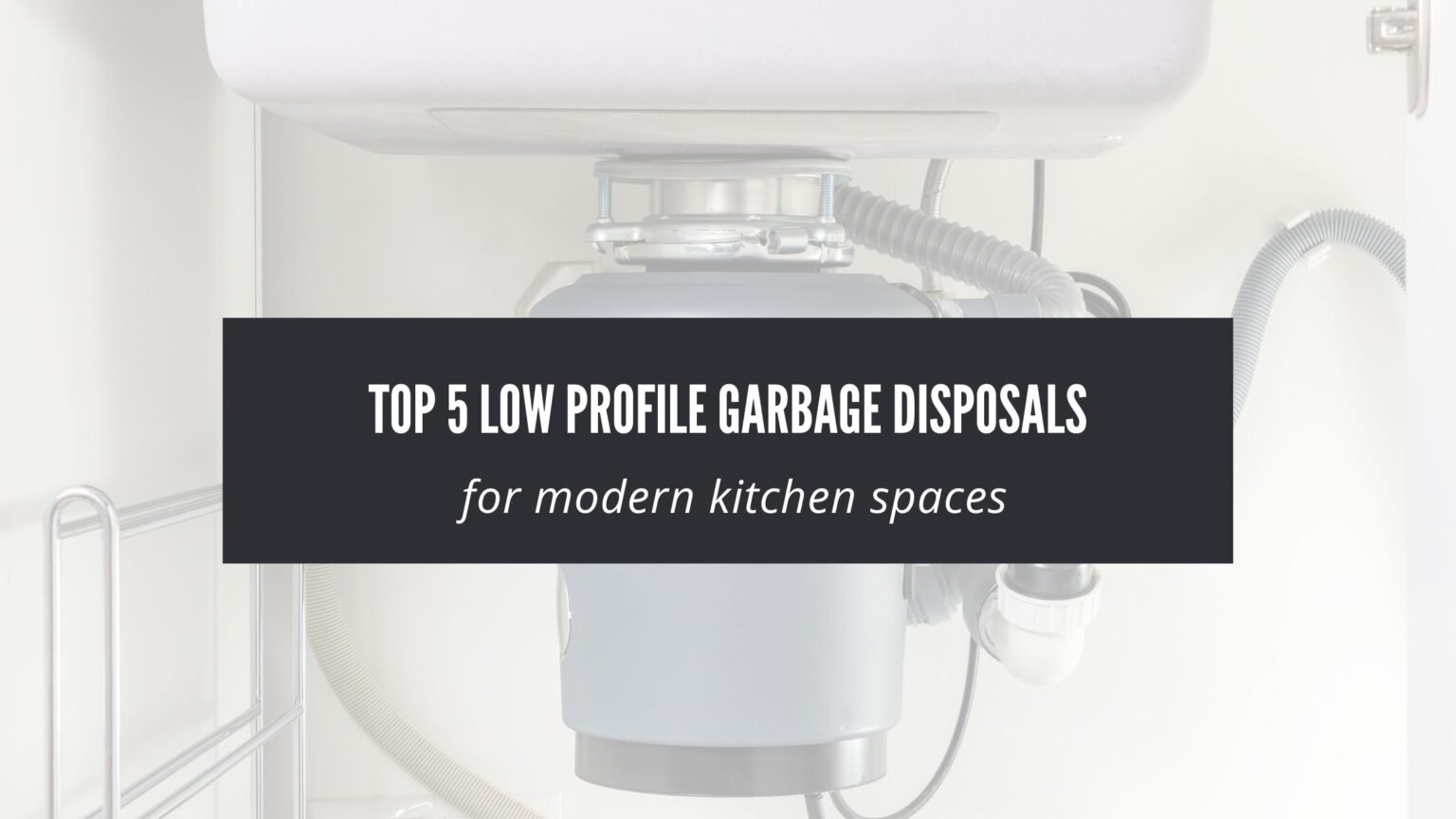 Top 5 Low Profile Garbage Disposals for Modern Kitchen Spaces - Garbage ...